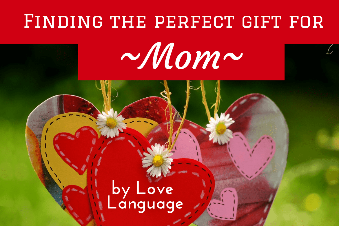 The Perfect Gift for Mom: Ideas by Love Language - Graceful Abandon