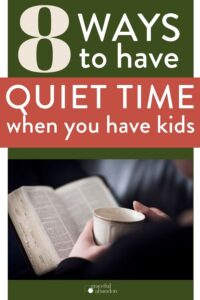 The Importance Of Quiet Time (& 8 Easy Ways To Make It Happen!)