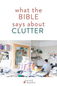 What the Bible Says About Clutter