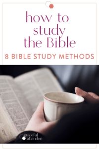 How To Study The Bible : 8 Bible Study Methods To Try · Graceful Abandon